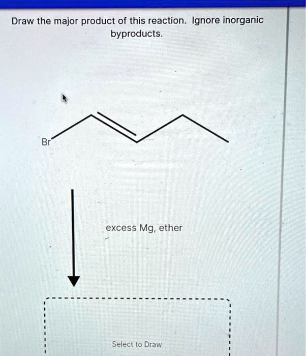 Draw the major product of this reaction. Ignore inorganic byproducts ...