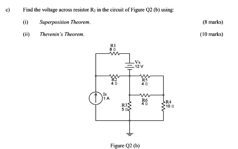 SOLVED: Find the voltage across resistor Rz in the circuit of Figure Q2 (b) using: Superposition ...