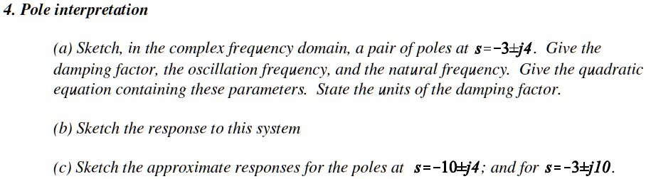 4. Pole interpretation (a) Sketch, in the complex frequency domain, a ...