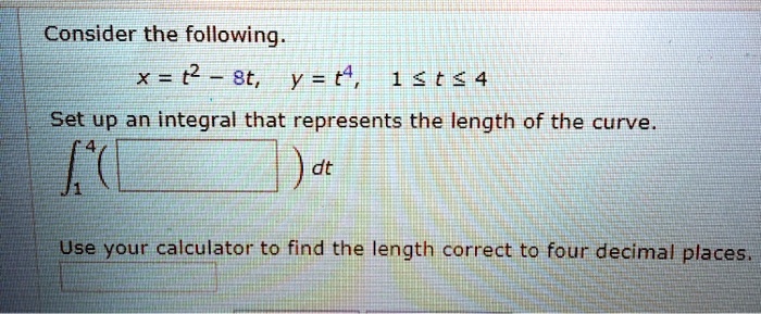 SOLVED: Consider the following X = t2 8t, Y =t4, 1
