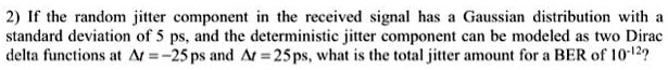 2 if the random jitter component in the received signal has a gaussian ...