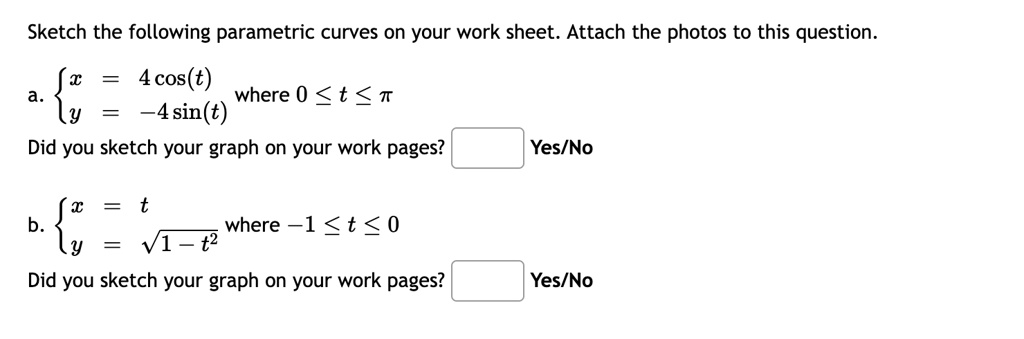 SOLVED: Sketch the following parametric curves on your work sheet. Attach the photos to this ...