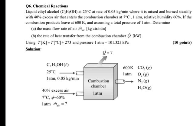 Q6. Chemical Reactions Liquid ethyl alcohol (C2H5OH) at 25°C at rate of ...
