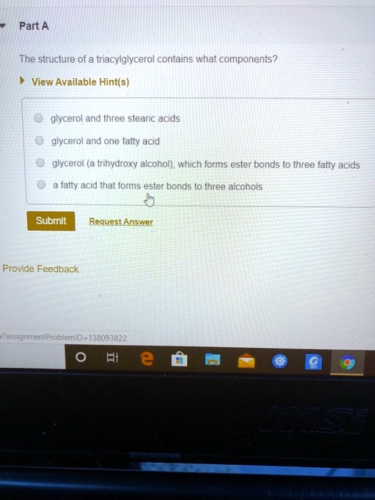 SOLVED: Part A The structure of a triacylglycerol contains what ...