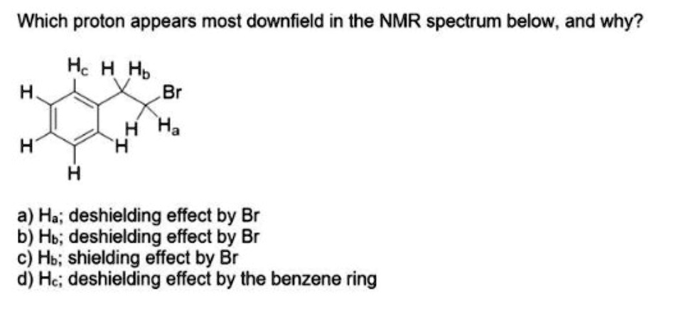 SOLVED: Which proton appears most downfield in the NMR spectrum below ...