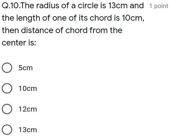 Q.10.The radius of a circle is 13cm and 1 point the length of one of ...