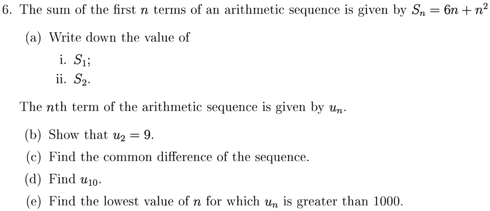 SOLVED: '6 The sum of the first n terms of an arithmetic sequence is given by Sn 6n + n? Write ...
