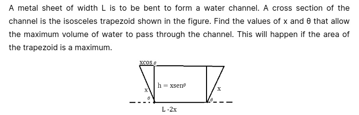SOLVED: A metal sheet of width L is to be bent to form a water channel ...