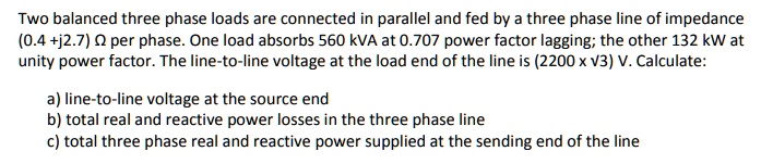 SOLVED: Two balanced three-phase loads are connected in parallel and fed by a three-phase line ...