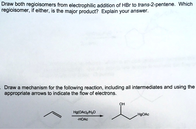 SOLVED: Draw both regioisomers from electrophilic addition of HBr to ...