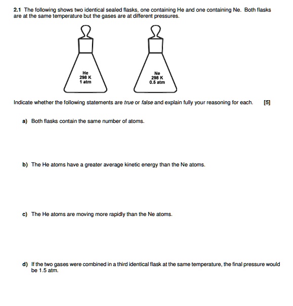 the following shows two identical sealed flasks one containing he and are at the same ...