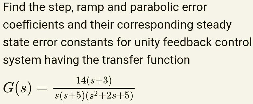 SOLVED: Find the step,ramp and parabolic error coefficients and their ...