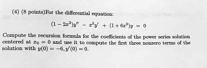 SOLVED: points)For the differential equation: 2r?)y" 28y (1 + 622)y Compute the recursion ...