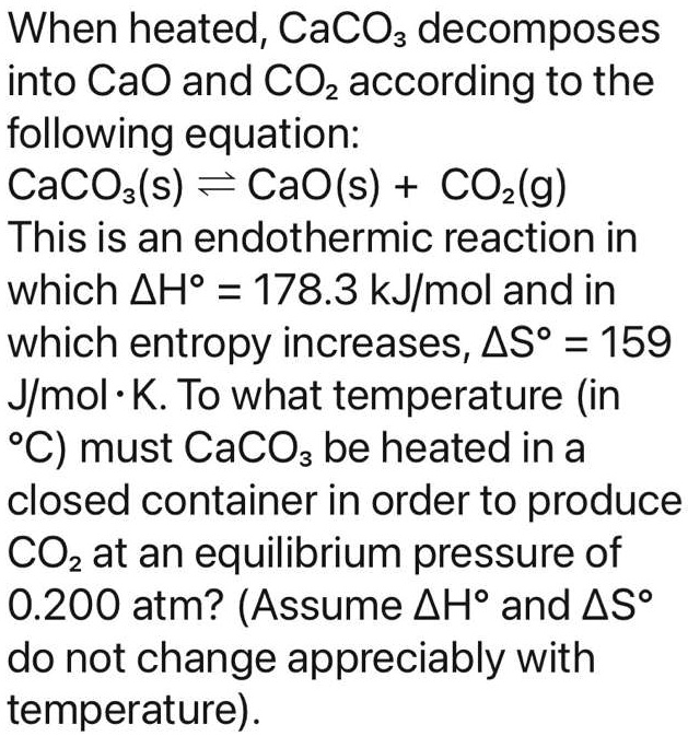 SOLVED: When heated, CaCOz decomposes into CaO and COz according to the ...