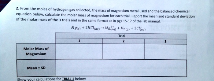 SOLVED: From the moles of hydrogen gas collected, the mass of magnesium ...