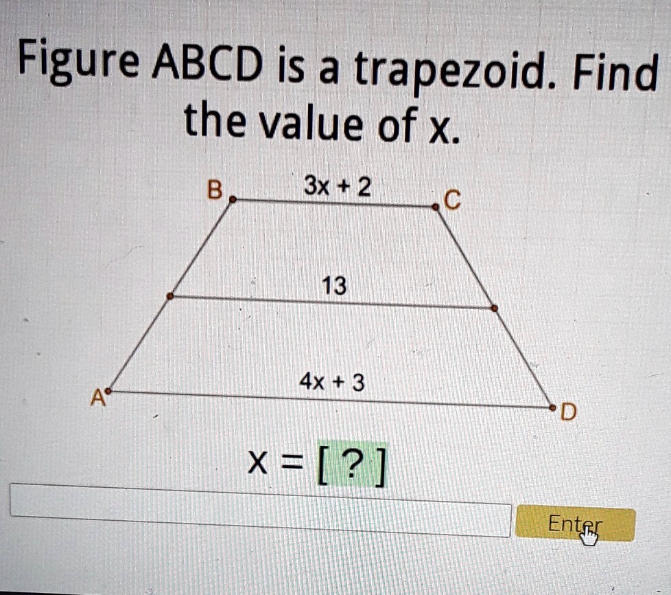 figure abcd is a trapezoid find the value of x b 3x 2 c 13 4x 3 x entor 03427