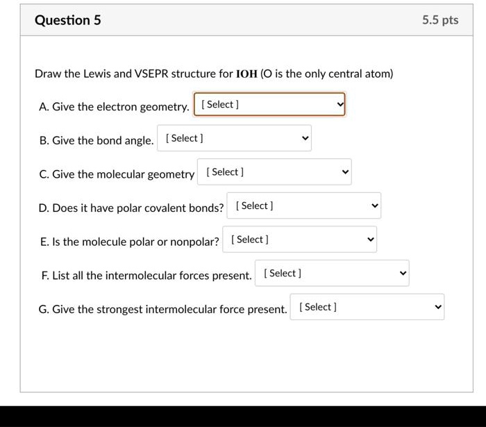 SOLVED: Question 5 5.5 pts Draw the Lewis and VSEPR structure for IOH ...