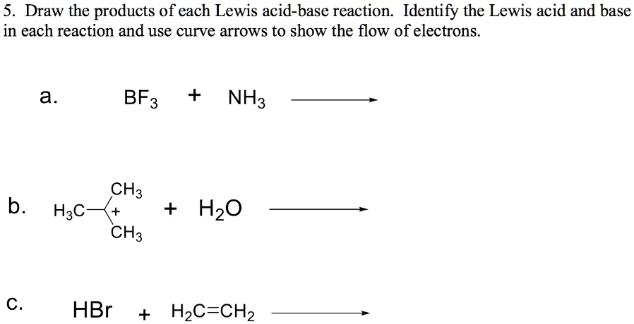 [GET ANSWER] 5. Draw the products of each Lewis acid-base reaction ...