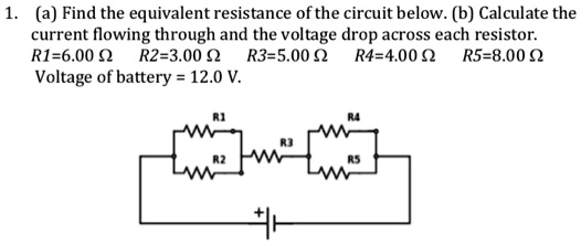 1. (a) Find the equivalent resistance of the circuit below. (b) Calculate the current flowing ...