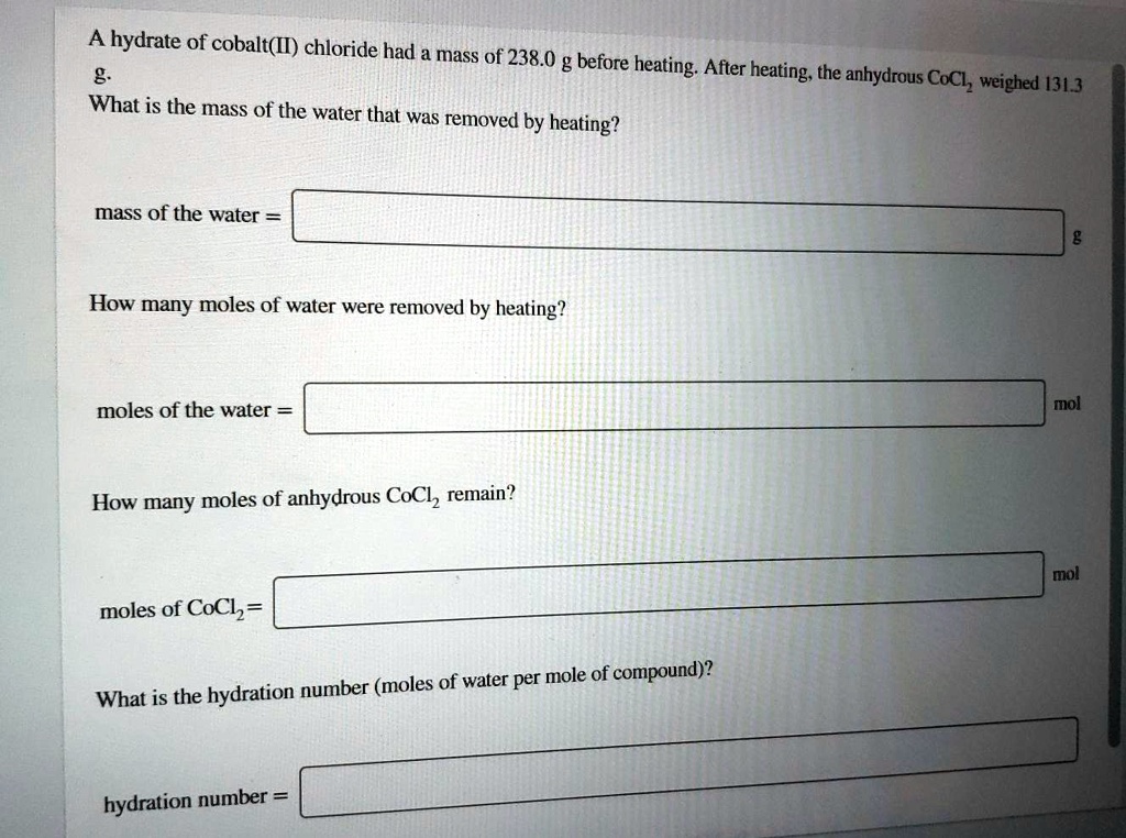SOLVED: A hydrate of cobalt(II) chloride had a mass of 238.0 g before ...