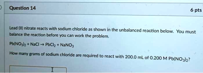SOLVED: Lead (II) nitrate reacts with sodium chloride as shown in the unbalanced reaction below ...