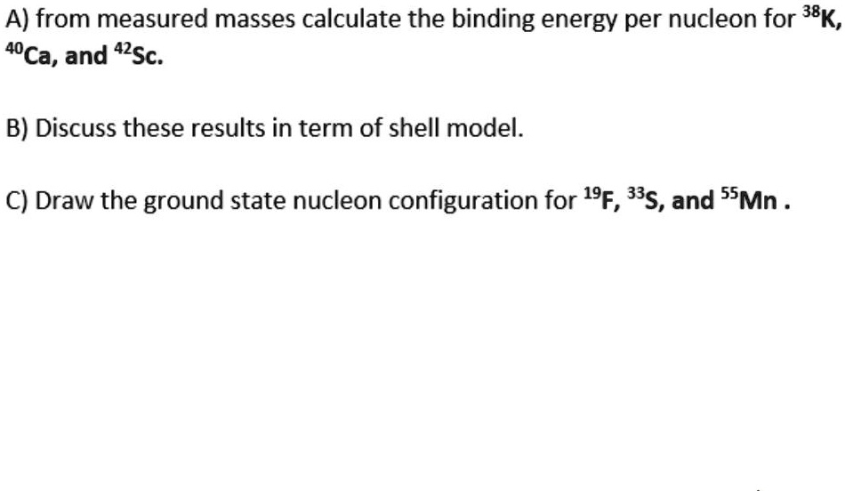 SOLVED: A) From measured masses, calculate the binding energy per ...