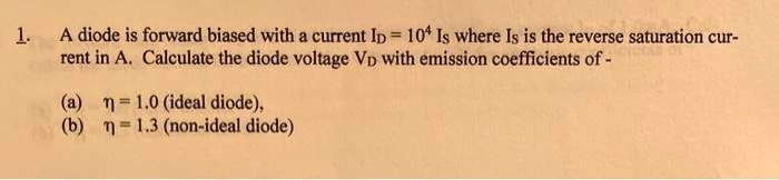 SOLVED: A diode is forward biased with a current Ip = 104 Is, where Is ...