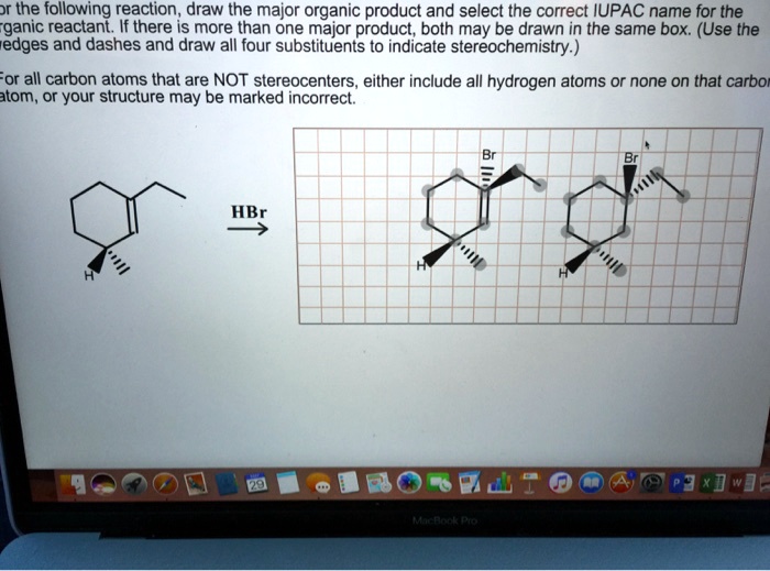 or the following reaction, draw the major organic product and select ...