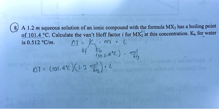 SOLVED: A 1.2 m aqueous solution of an ionic compound with the formula MXz has a boiling point ...