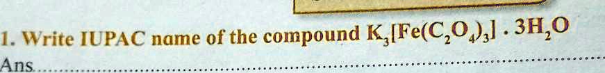 SOLVED: Write IUPAC name of the compound K[Fe(CO)3]Â·3H2O.