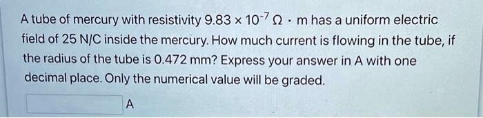 SOLVED: A tube of mercury with resistivity 9.83x10-7Q-m has a uniform ...