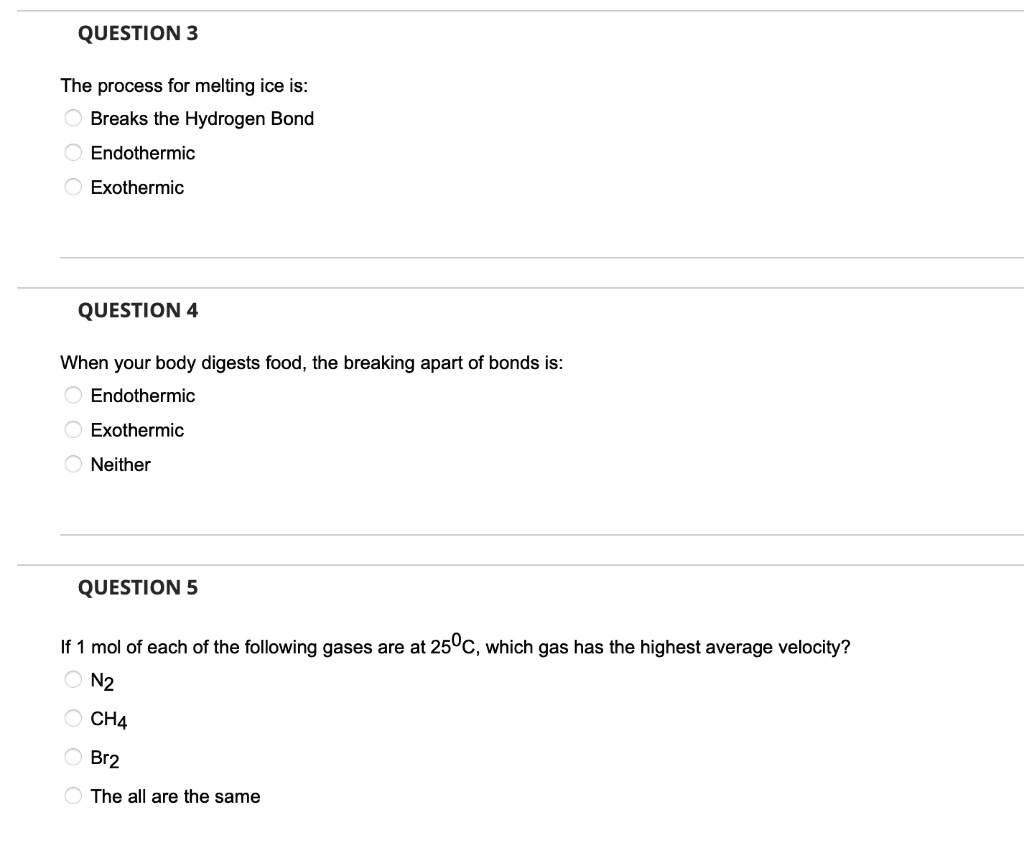 SOLVED: QUESTION 3 The process for melting ice is: Breaks the Hydrogen ...