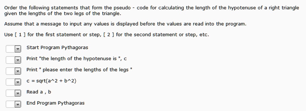 SOLVED: Order the following statements that form the pseudo-code for calculating the length of ...