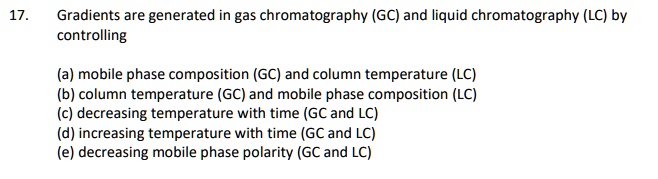 SOLVED: 17. Gradients are generated in gas - chromatography (GC) and ...
