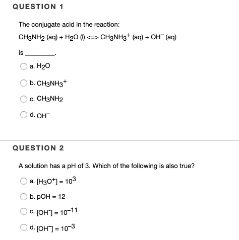 question the conjugate acid in the reaction ch3nh2 aq hzo chznh3 aq oh aq hzo ch3nh3 ch3nh2 a oh ...