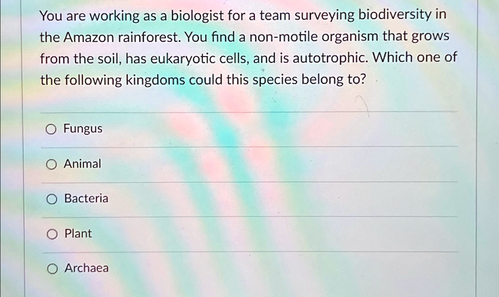 SOLVED: You are working as a biologist for a team surveying ...