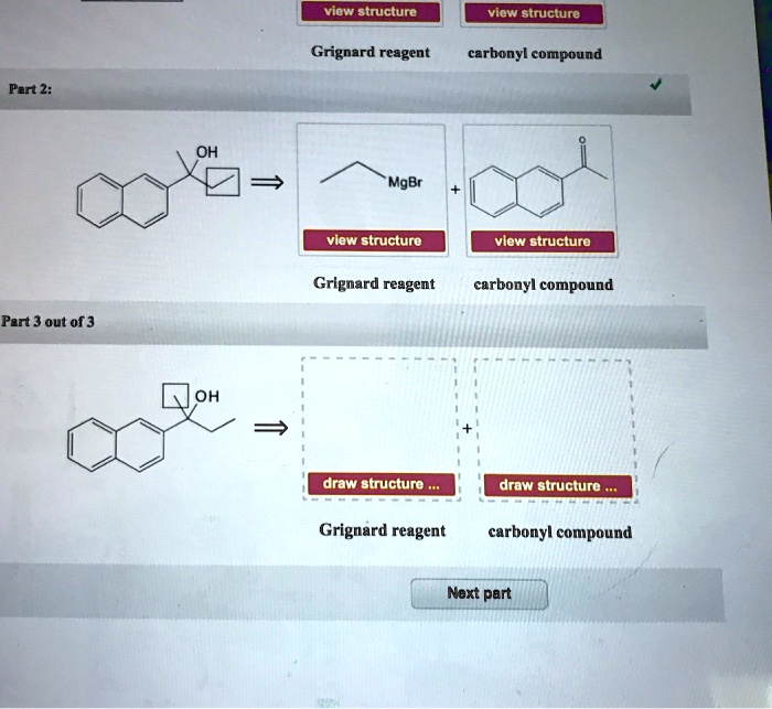 Part 2: Part 3 out of 3 OH OH view structure Grignard reagent view structure carbonyl compound ...