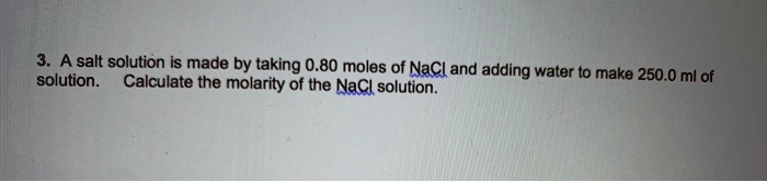 SOLVED: Aisalt solution is made by taking 0.80 moles of NaCl and adding water to make 250.0 ...