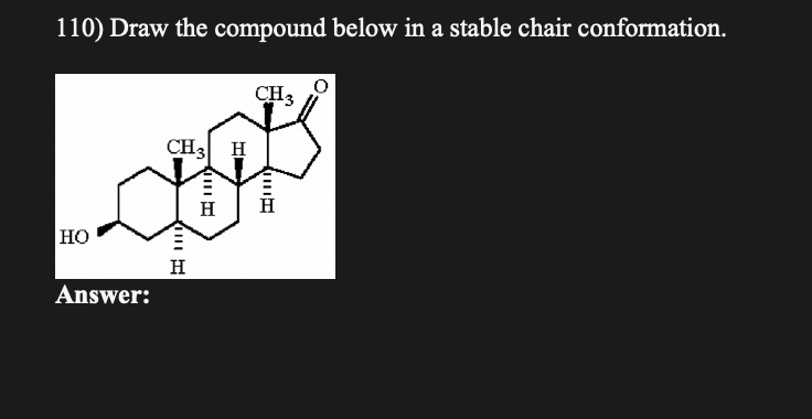 SOLVED: Draw the compound below in a stable chair conformation. 110 ...