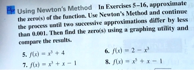 SOLVED: Newton's Method In Exercises 5-16, approximate Using function: Use Newton"s Method and ...