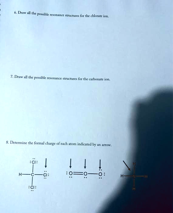 6. Draw all the possible resonance structures for the chlorate ion. 7 ...