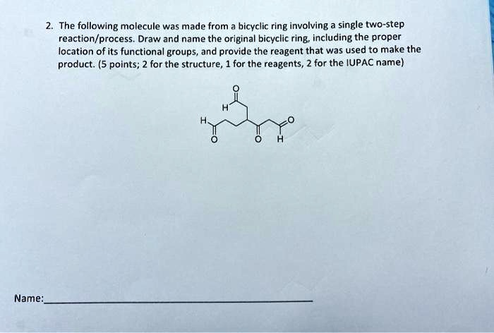 Name: 2. The following molecule was made from a bicyclic ring involving ...