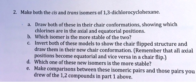 SOLVED: Make both the cis and trans isomers of 1,3-dichlorocyclohexane ...