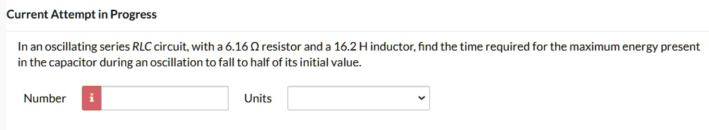 SOLVED: Current Attempt in Progress In an oscillating series RLC circuit, with a 6.16Q resistor ...