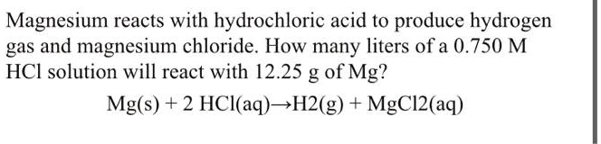 SOLVED: Magnesium reacts with hydrochloric acid to produce hydrogen gas ...