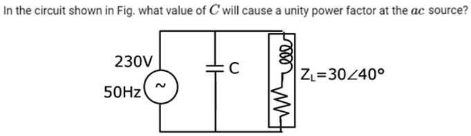 SOLVED: In the circuit shown in Fig. what value of C will cause a unity ...