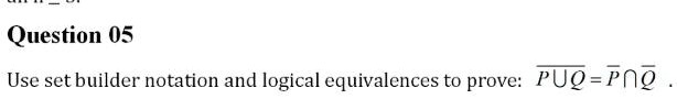 SOLVED: Question 05 Use set builder notation and logical equivalences ... SOLVED: Question 05 Use set builder notation and logical equivalences ...