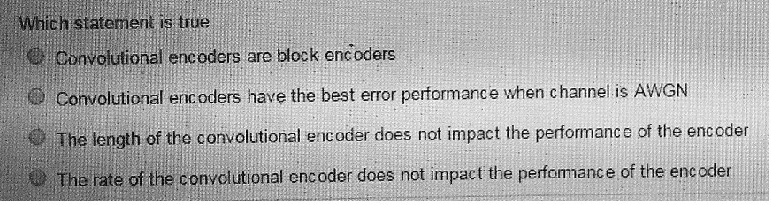 Video Solution Which Statement Is True Convolutional Encoders Are Block Encoders