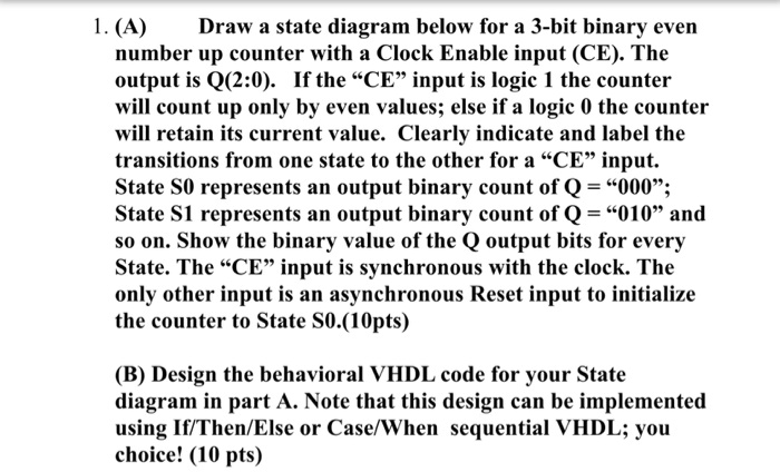 SOLVED: Use FSM state diagram and code. Use even binary. 1.(A) Draw a state diagram below for a ...