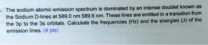SOLVED: The sodium atomic emission spectrum is dominated by an intense ...